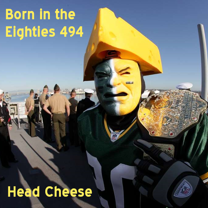 Born in the Eighties 494: Head Cheese - Born in the Eighties