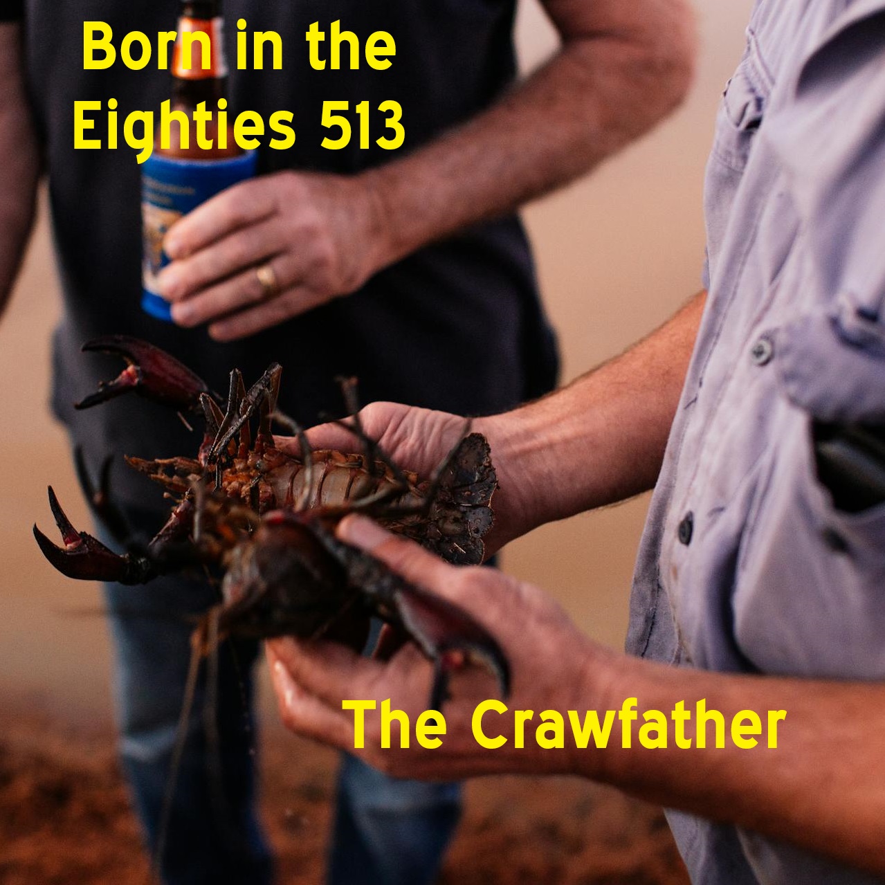 Born in the Eighties 513: The Crawfather - Born in the Eighties